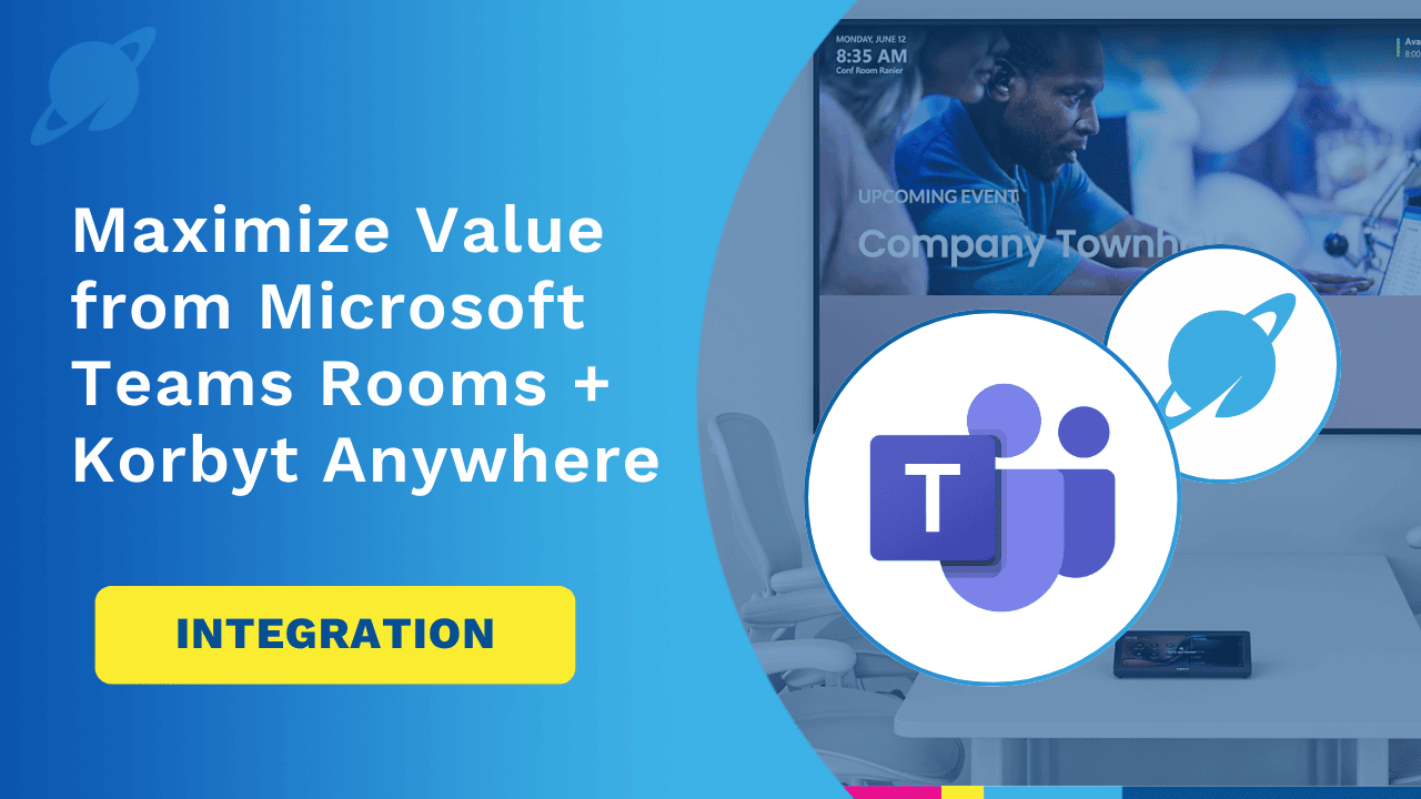 Maximize Microsoft Teams Rooms with Korbyt Digital Signage