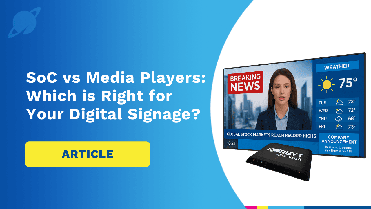 SoC vs Media Players: Which is Right for Digital Signage?
